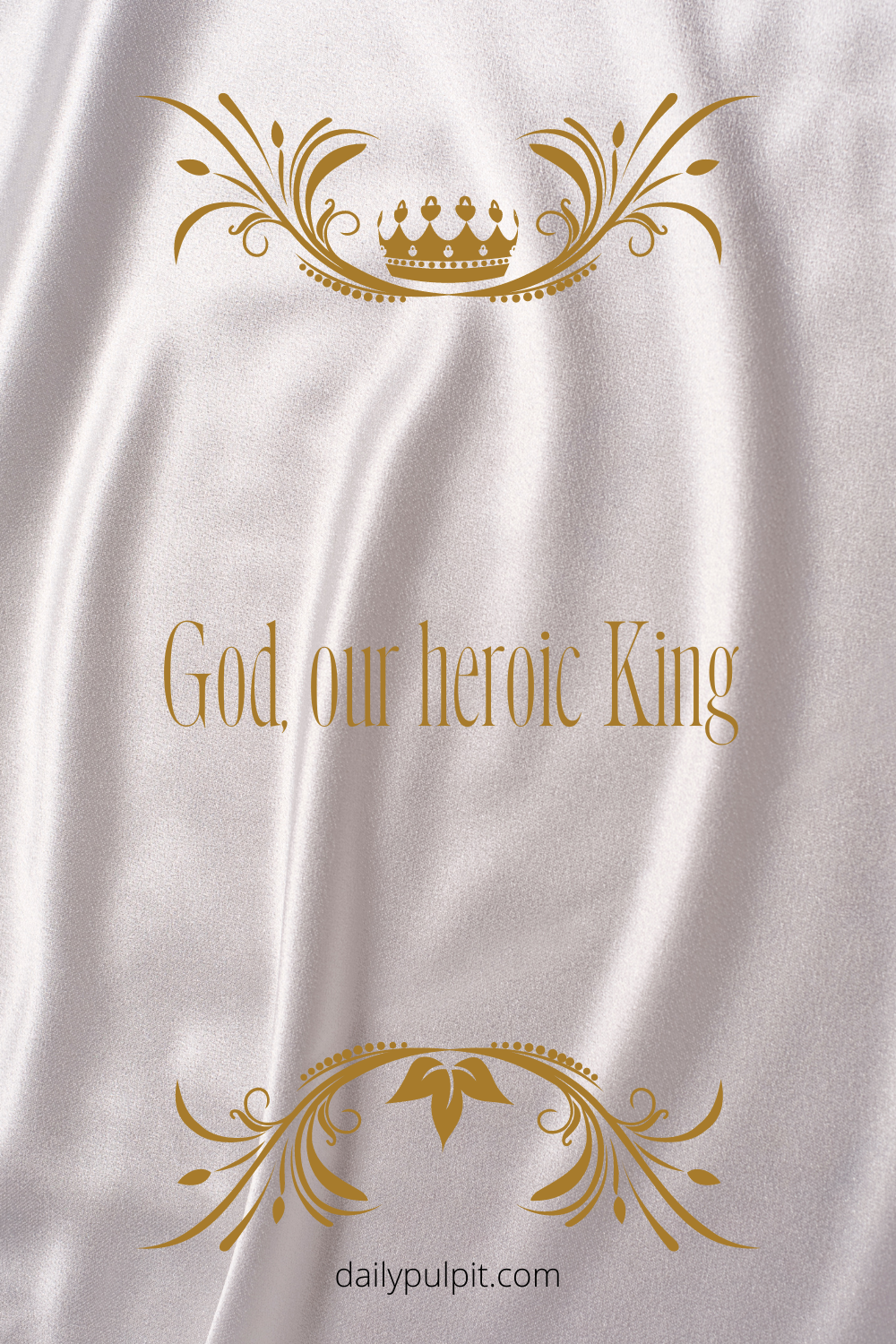 God, our heroic King – The Daily Pulpit
