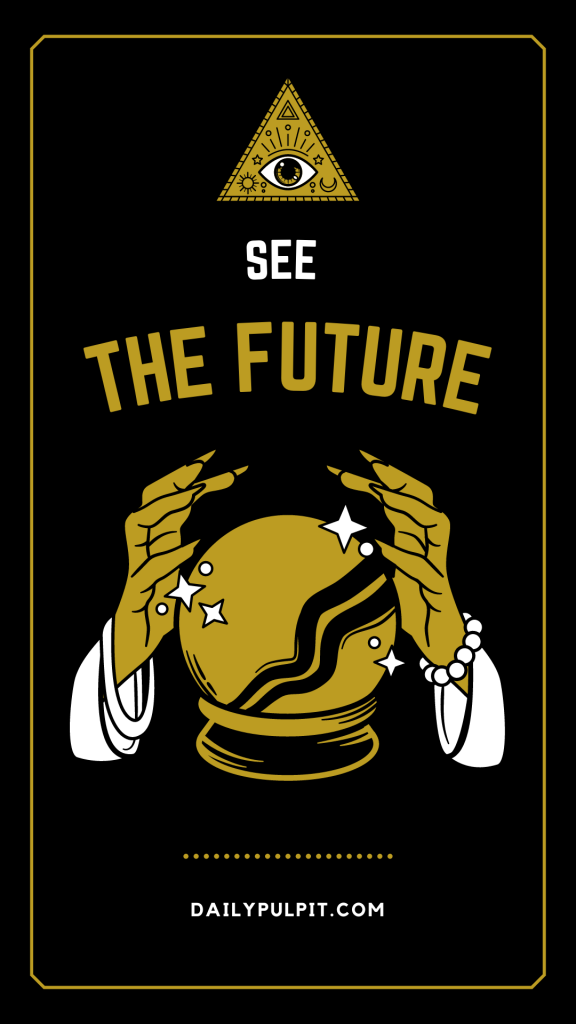 See The Future The Daily Pulpit