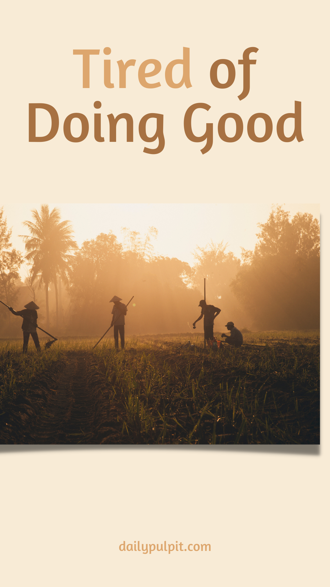 Tired of Doing Good – The Daily Pulpit