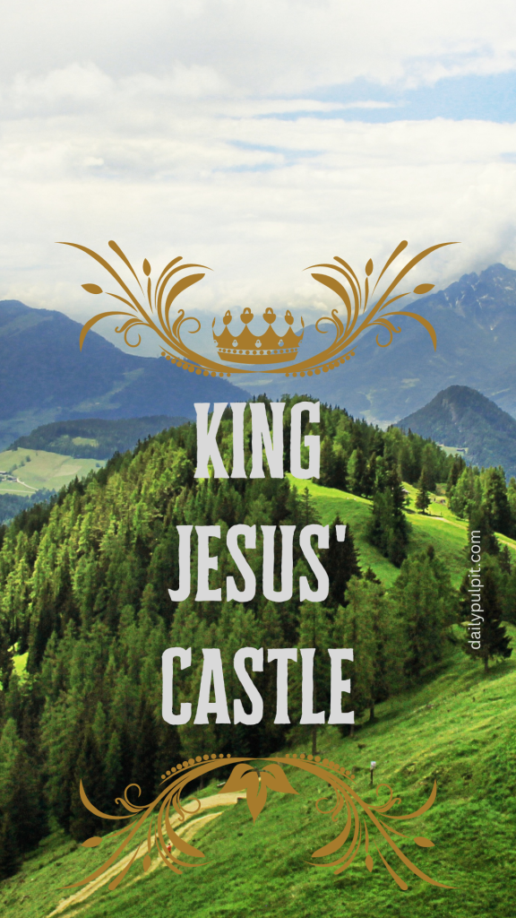 King Jesus’ Castle – The Daily Pulpit