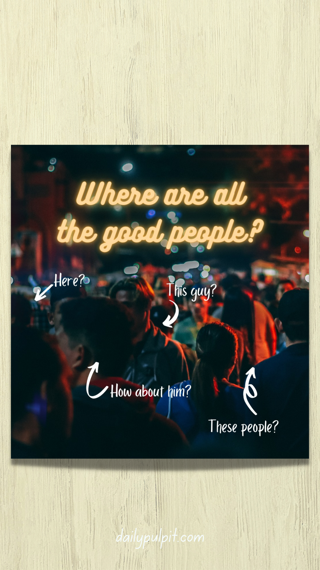 Where are all the Good People? – The Daily Pulpit