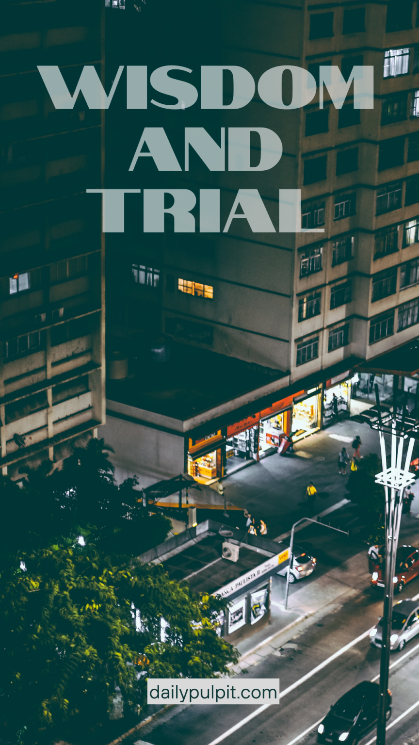 Wisdom and Trial – The Daily Pulpit